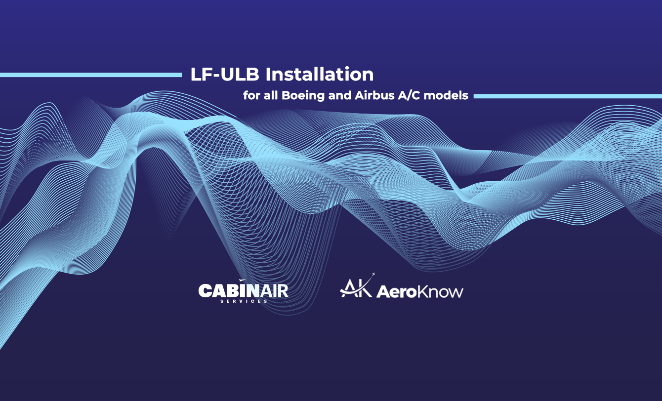 New EASA Major STC available: LF-ULB Installation for all Boeing and Airbus A/C models ...